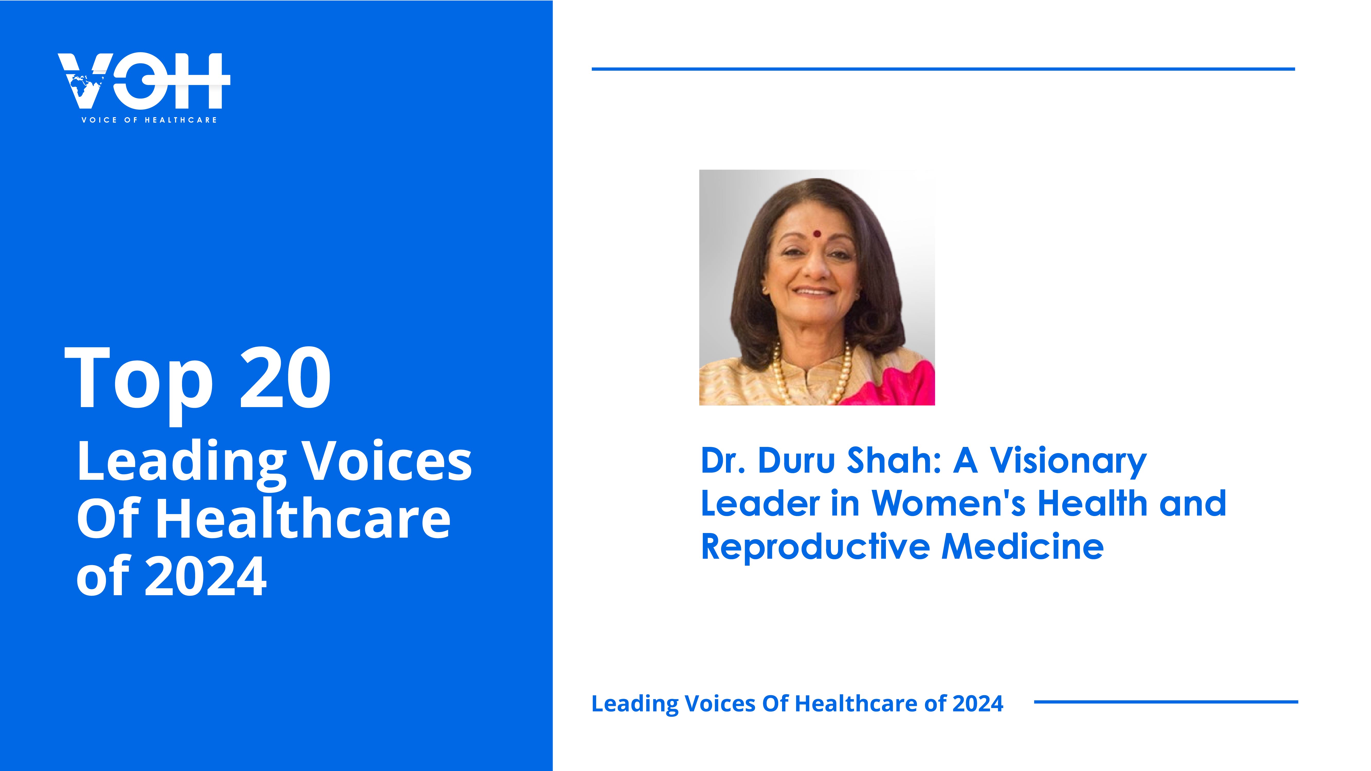 DR. DURU SHAH: A VISIONARY LEADER IN WOMEN'S HEALTH AND REPRODUCTIVE ...