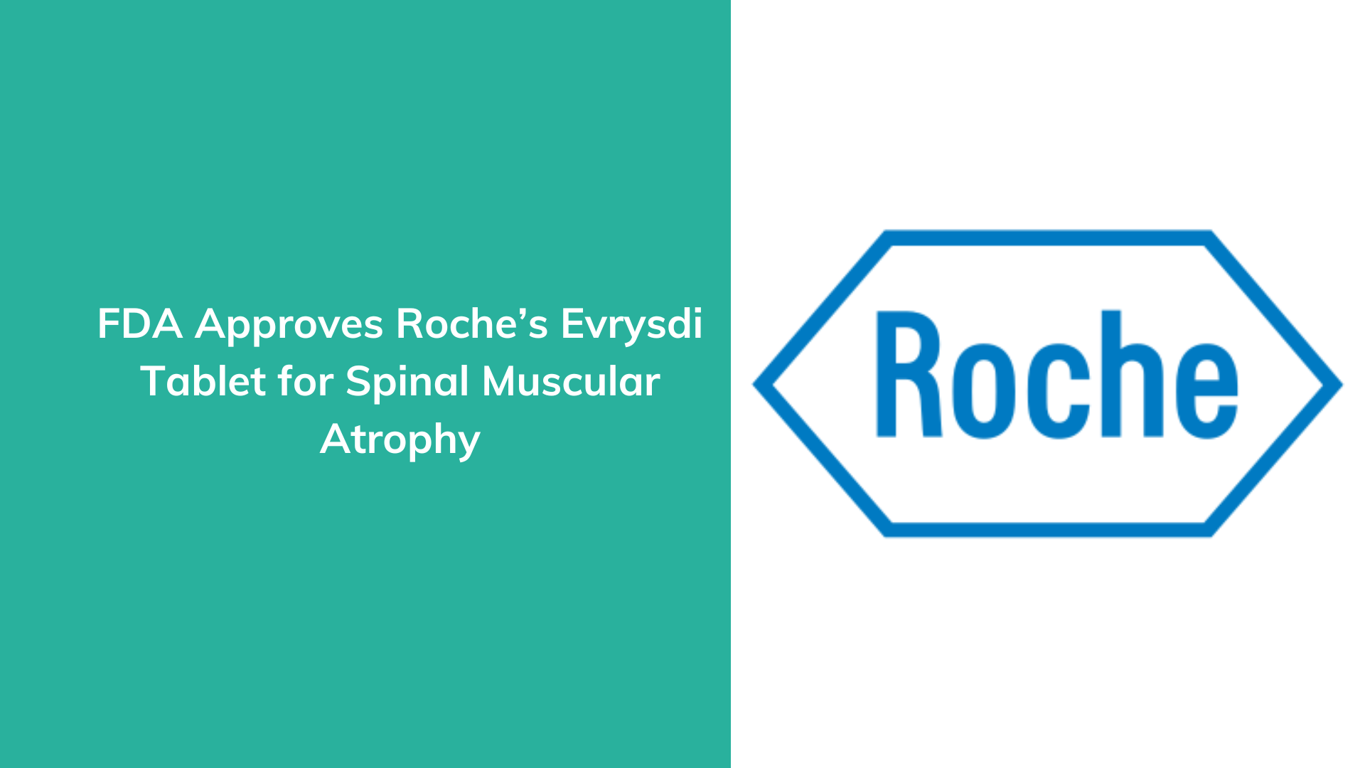 FDA Approves Roche’s Evrysdi Tablet for Spinal Muscular Atrophy ...